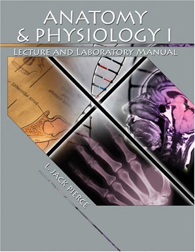 Amazon.com: ANATOMY AND PHYSIOLOGY I LECTURE AND LABORATORY MANUAL ...