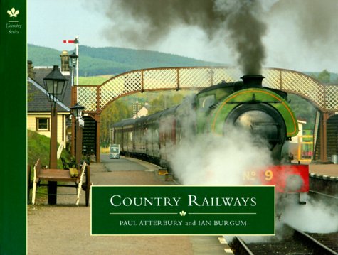 Country Railways (The Country Series): Atterbury, Paul, Burgum, Ian ...