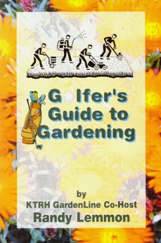 Golfer's Guide to Gardening: Lemmon, Randy, Billac, Pete: 9780943629285 ...