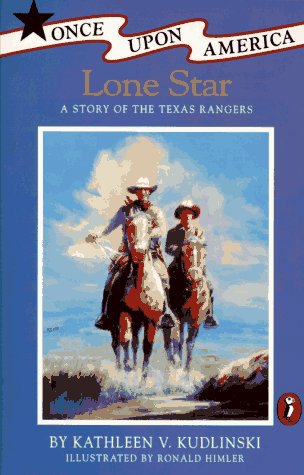 Lone Star: A Story of the Texas Rangers (Once upon America): Kudlinski ...