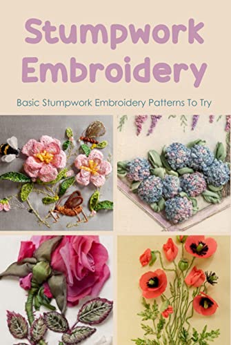 Amazon.com: Stumpwork Embroidery: Basic Stumpwork Embroidery Patterns ...
