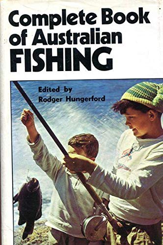 THE COMPLETE BOOK OF AUSTRALIAN FISHING: Hungerford, Rodger (ed ...