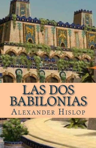 Las Dos Babilonias (Spanish Edition): Hislop, Alexander: 9781500445119 ...