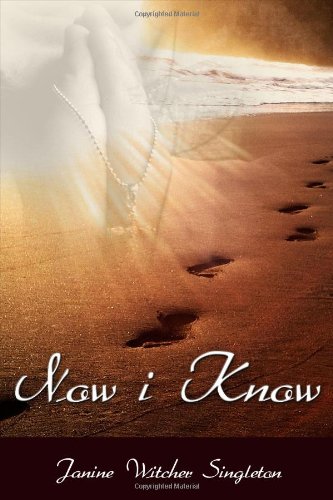 Now I Know: Janine Witcher Singleton: 9781480900417: Amazon.com: Books