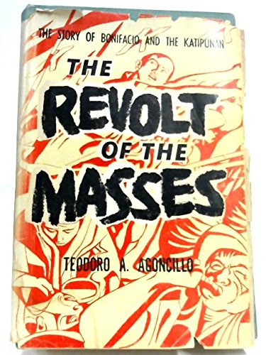 The revolt of the masses;: The story of Bonifacio and the Katipunan ...