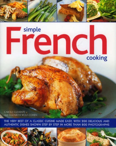 Simple French Cooking: The very best of a classic cuisine made easy ...