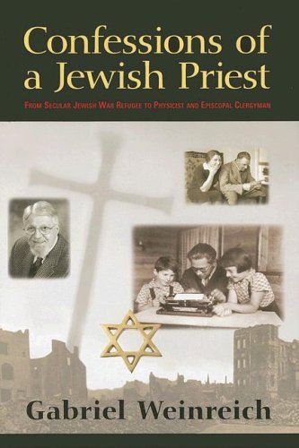Confessions of a Jewish Priest: From Secular Jewish War Refugee to ...