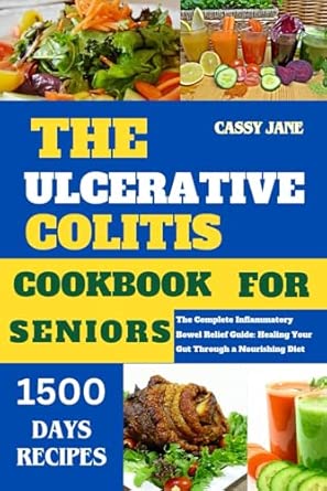 Buy The Ulcerative Colitis Cookbook for Seniors: The complete ...