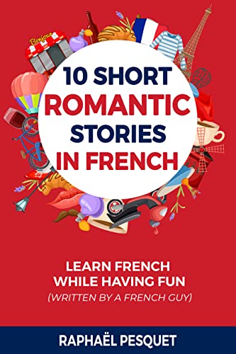 10 Romantic Stories in French: Develop Your Vocabulary and Brush Up ...
