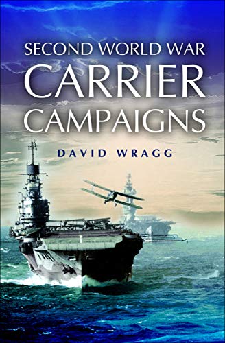 Second World War Carrier Campaigns, Wragg, David, eBook - Amazon.com