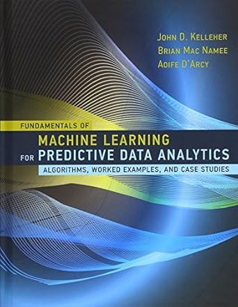 Fundamentals of Machine Learning for Predictive Data Analytics ...