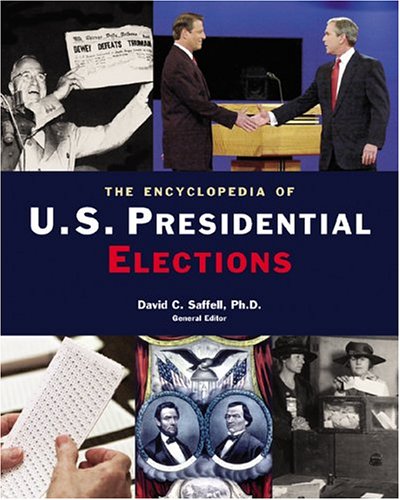 The Encyclopedia of U.S. Presidential Elections (Watts Reference ...