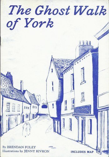 The Ghost Walk of York: Brendan Foley, Jenny Rivron: 9780948330001 ...