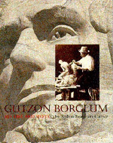 Gutzon Borglum: His Life and Work: Carter, Robin Borglum, Carter ...