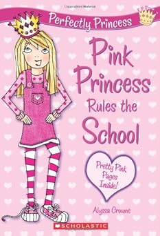 Pink Princess Rules the School (Perfectly Princess, No.1): Crowne ...