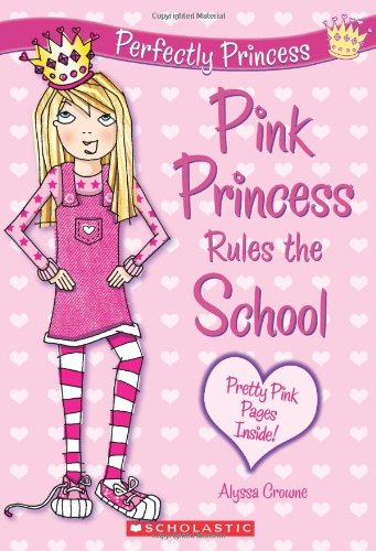 Pink Princess Rules the School (Perfectly Princess, No.1): Crowne ...