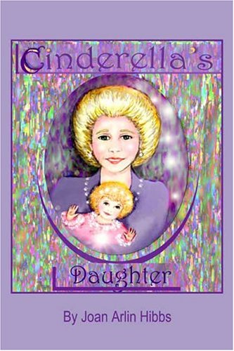 Cinderella's Daughter: Hibbs, Joan: 9781413729351: Amazon.com: Books