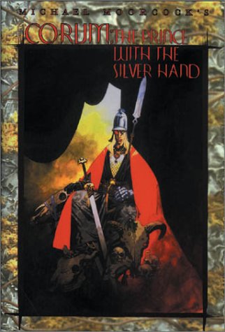 Corum: The Prince with the Silver Hand (The Eternal Champion, Volume 12 ...
