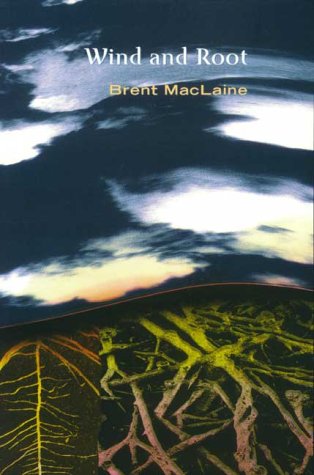 Wind and Root: MacLaine, Brent: 9781550651379: Amazon.com: Books