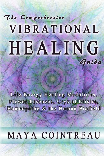By Maya Cointreau The Comprehensive Vibrational Healing Guide: Life ...