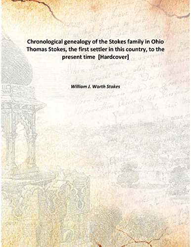 Chronological genealogy of the Stokes family in Ohio Thomas Stokes, the ...