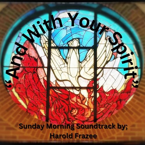 Écouter And With Your Spirit (Keyboard Instrumental) de Harold Frazee ...