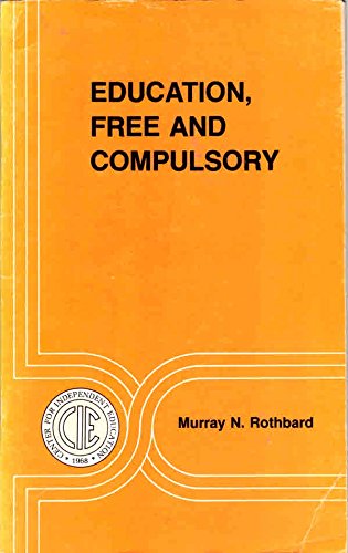 Education, Free and Compulsory: Rothbard, Murray Newton: Amazon.com: Books