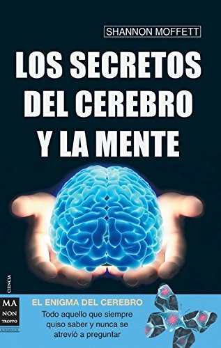 Secretos del cerebro y la mente, los: El enigma del cerebro : Moffett ...