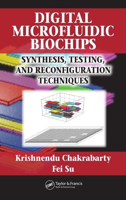 Digital Microfluidic Biochips: Synthesis, Testing, and Reconfiguration ...