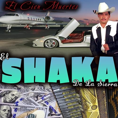 Play El Cien Muertes by El shaka de la sierra on Amazon Music