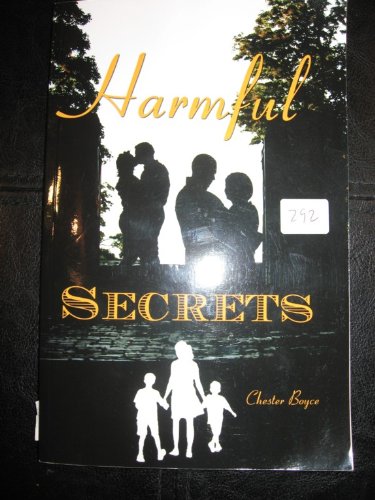HARMFUL SECRETS: Chester Boyce: 9780982338407: Amazon.com: Books