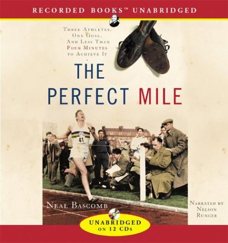 The Perfect Mile: Three Athletes, One Goal and Less Than Four Minutes ...