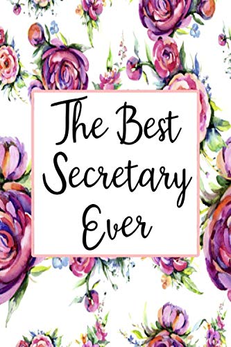 The Best Secretary Ever: Blank Lined Journal For Secretary Gifts Floral ...