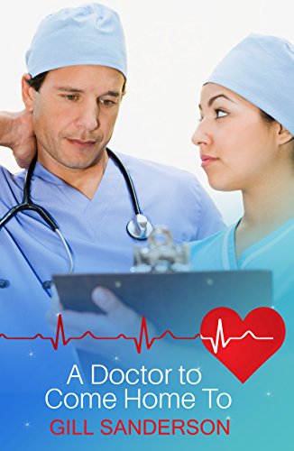 A Doctor to Come Home to: A Heartwarming Medical Romance (Medical ...