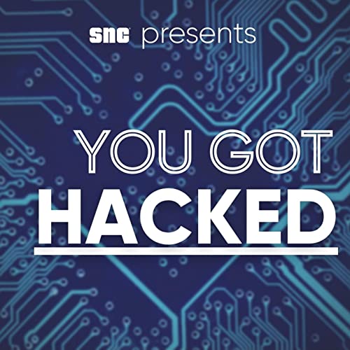 You Got Hacked - A Cybersecurity Podcast : SNC: Amazon.in: Audible ...