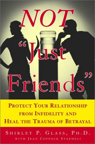 Not "Just Friends" : Protect Your Relationship from Infidelity and Heal ...