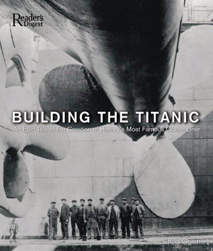 Building the Titanic: An Epic Tale of the Creation of History's Most ...