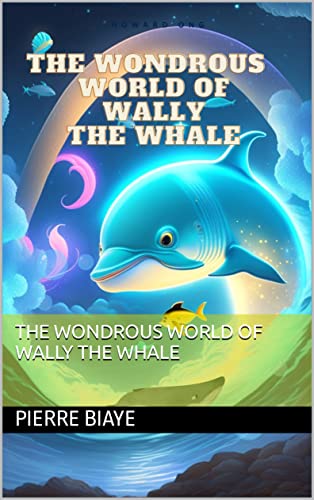 The Wondrous World of Wally the Whale eBook : Biaye, Pierre : Amazon.in ...