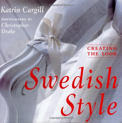 Swedish Style (Creating the Look S.) : Cargill, Katrin: Amazon.co.uk: Books