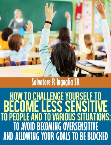 How To Challenge Yourself To Become Less Sensitive To People And To ...