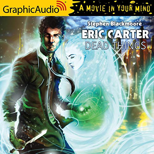 Amazon.com: Dead Things [Dramatized Adaptation]: Eric Carter, Book 1 ...