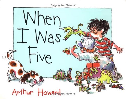 When I Was Five: Howard, Arthur: 9780152002619: Amazon.com: Books