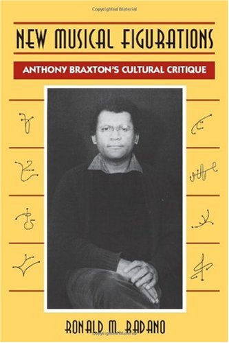 Amazon | New Musical Figurations: Anthony Braxton's Cultural Critique ...