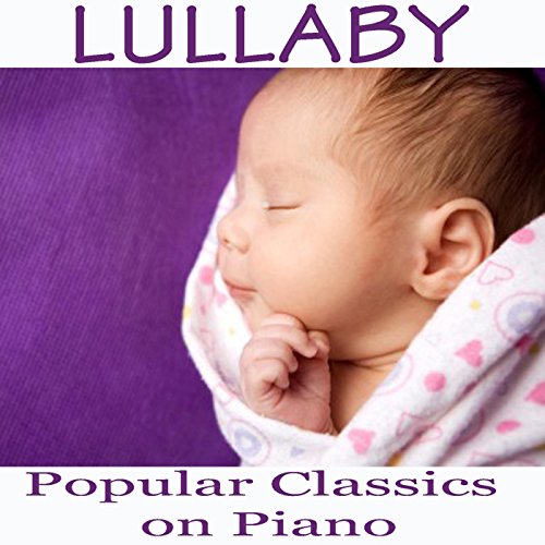 Spiele Lullaby - Popular Classics on Piano von Smart Baby Lullabies ...