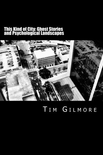 This Kind of City: Ghost Stories and Psychological Landscapes: Gilmore ...