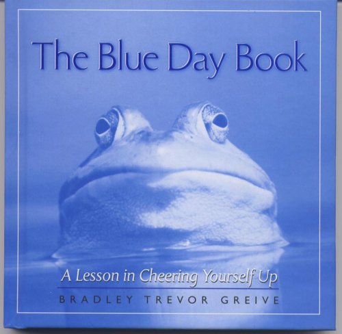 The Blue Day Book: A Lesson in Cheering Yourself Up : Bradley Trevor ...
