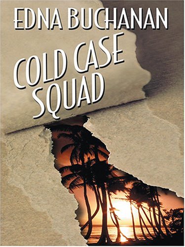 Cold Case Squad: Edna Buchanan: 9780786268955: Amazon.com: Books