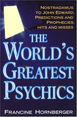 The World's Greatest Psychics: Nostradamus To John Edward, Predictions ...