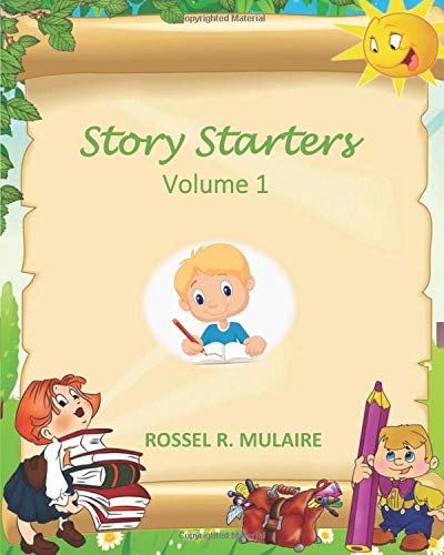 Story Starters: 40 Ready-to-Use Story Starter Prompts: Mulaire, Rossel ...