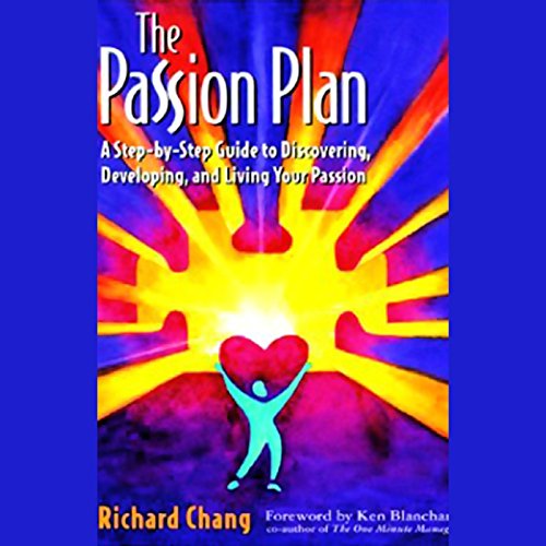 The Passion Plan: A Step-by-Step Guide to Discovering, Developing, and ...